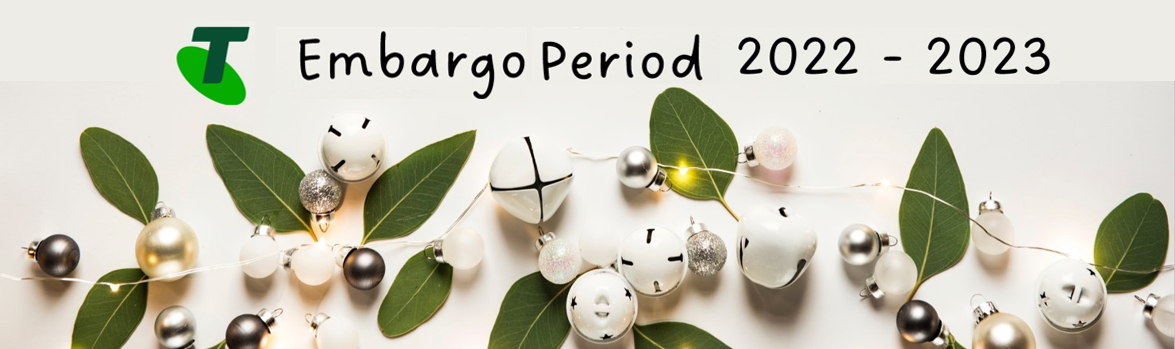 Telstra Holiday Embargo Period 2022 - all your business needs to know